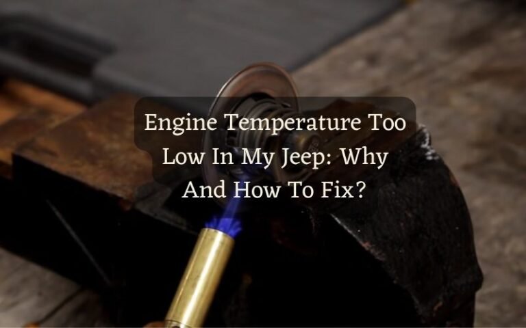 Engine Temperature Too Low In My Jeep